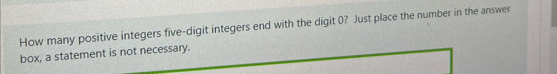 Solved How many positive integers five-digit integers end | Chegg.com Solved How many positive integers five-digit integers end | Chegg.com