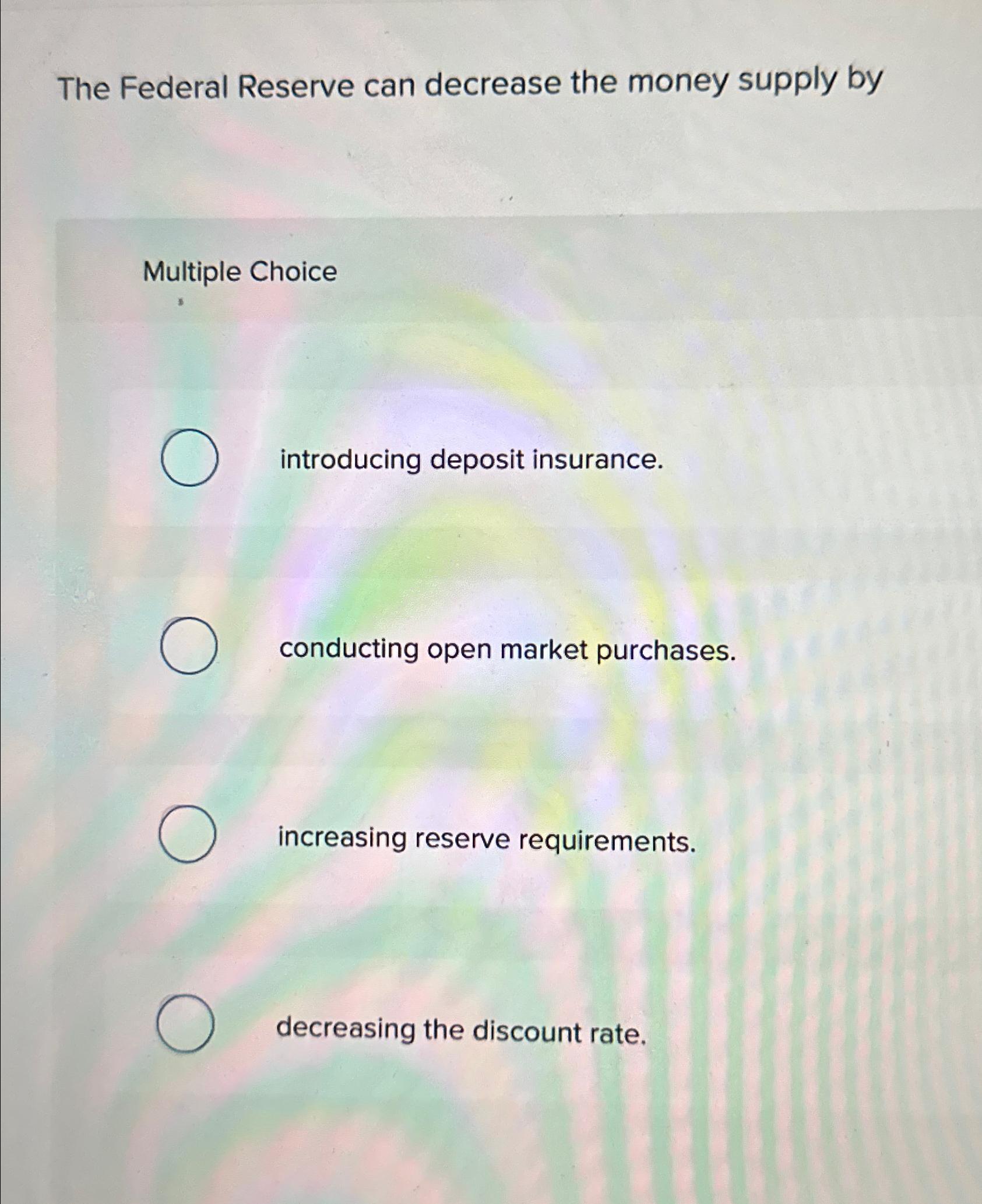 Solved The Federal Reserve can decrease the money supply | Chegg.com