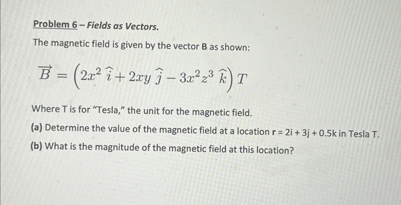 Solved Problem 6 - ﻿Fields as Vectors.The magnetic field is | Chegg.com