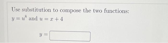 Solved Use substitution to compose the two functions: y=u8 | Chegg.com