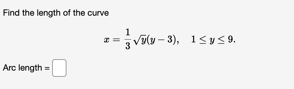 Solved Find the length of the curvex=13y2(y-3),1≤y≤9.Arc | Chegg.com