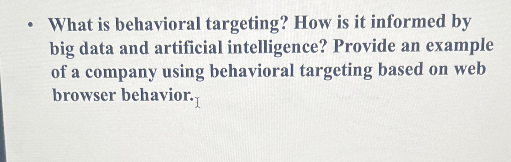 Solved -What is behavioral targeting? How is it informed by | Chegg.com