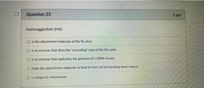 Solved Question 23 1 pts haemoagglutinin (HA): is the | Chegg.com