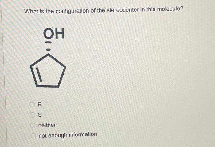 Solved What is the configuration of the stereocenter in this | Chegg.com