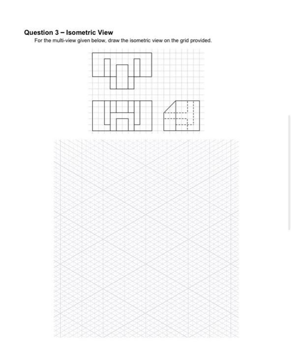 Solved Question 3 - Isometric View For the multi-view given | Chegg.com