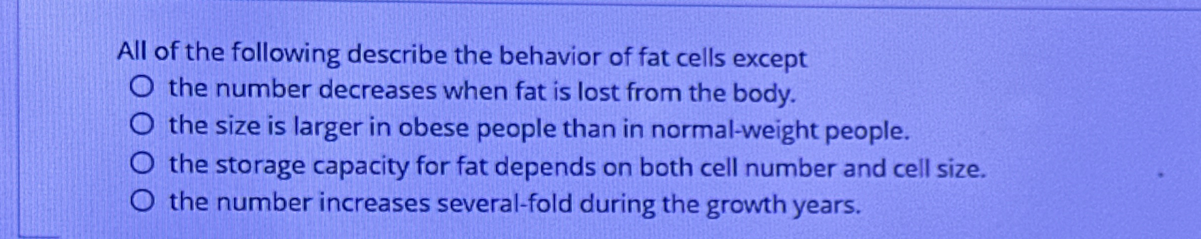 Solved All of the following describe the behavior of fat | Chegg.com