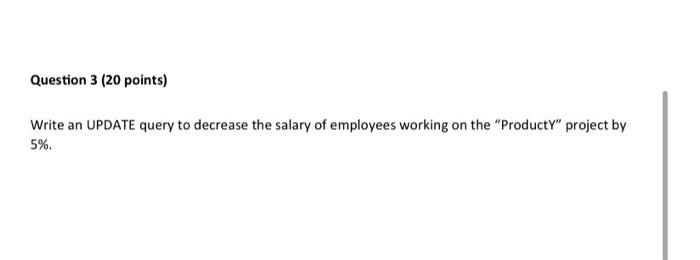 Solved Write an UPDATE query to decrease the salary of | Chegg.com