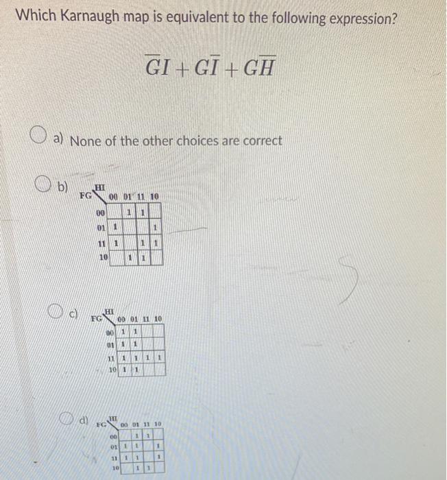 Solved Which Karnaugh map is equivalent to the following | Chegg.com