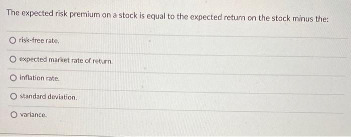 Solved The expected risk premium on a stock is equal to the | Chegg.com