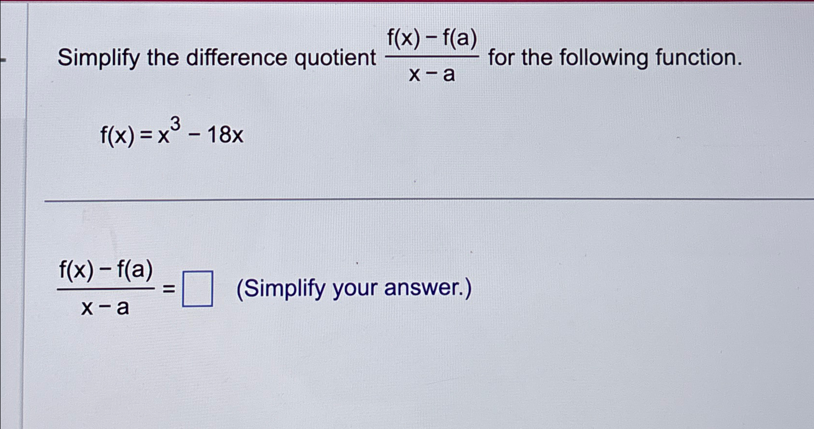 Solved Simplify the difference quotient f(x)-f(a)x-a ﻿for | Chegg.com