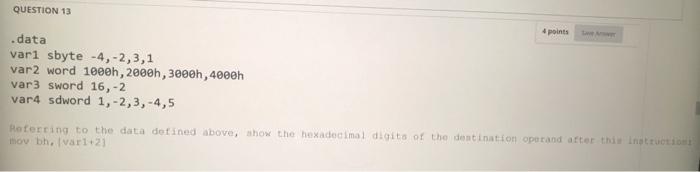 Solved QUESTION 13 4 points data vari sbyte -4,-2,3,1 var2 | Chegg.com