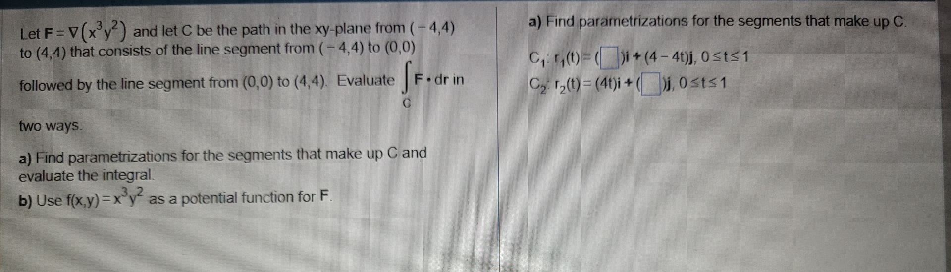 Solved Let F=grad(x3y2) ﻿and let C ﻿be the path in the | Chegg.com
