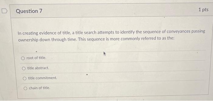 Solved Question 7 1 pts In creating evidence of title, a | Chegg.com