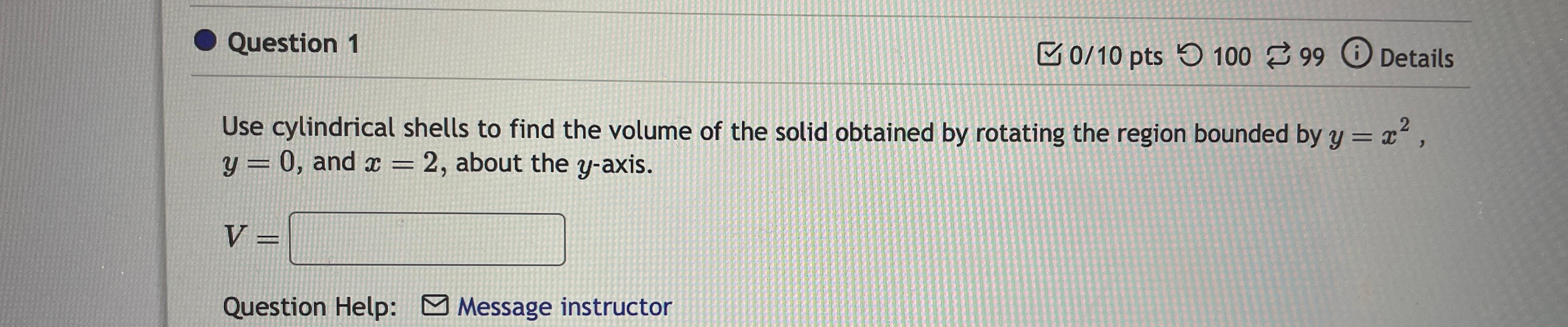 Solved Question 1010 ﻿pts10099DetailsUse cylindrical shells | Chegg.com