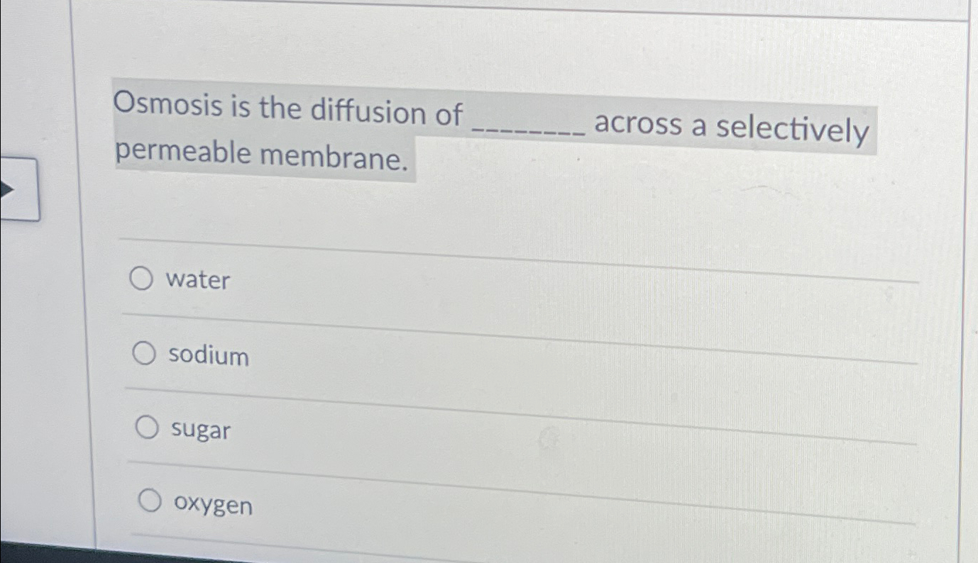 Solved Osmosis is the diffusion of across a selectively | Chegg.com