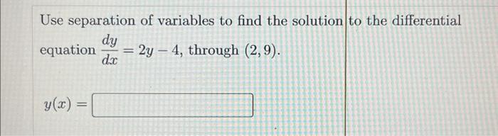 Solved Use separation of variables to find the solution to | Chegg.com