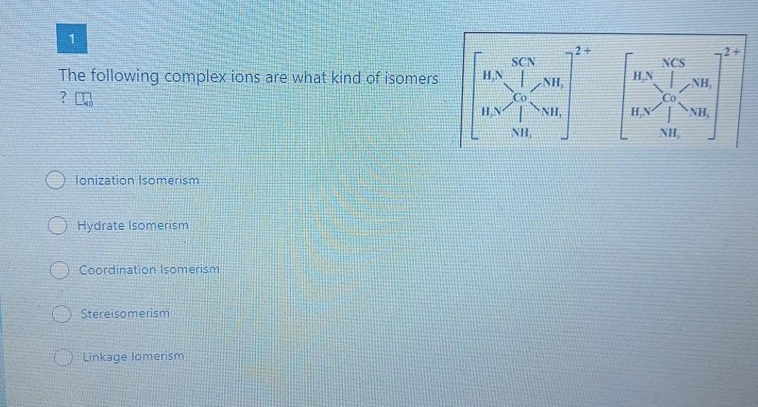 Solved 1 The following complex ions are what kind of isomers | Chegg.com
