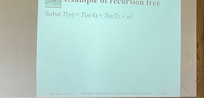 Solved cursion tree Solve T(n) = T(n/4) + T(n/2) + n2: Find | Chegg.com