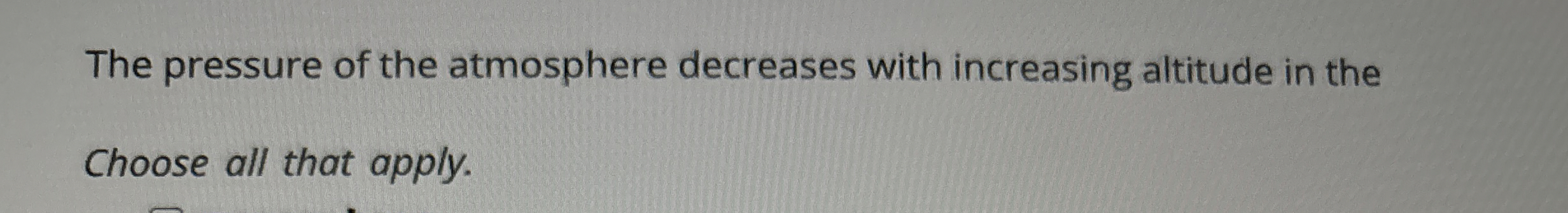 Solved The pressure of the atmosphere decreases with | Chegg.com