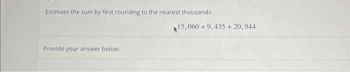 Solved Estimate the sum by first rounding to the nearest | Chegg.com