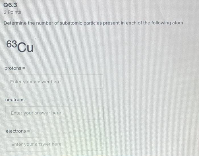 Solved Q6.3 6 Points Determine the number of subatomic | Chegg.com