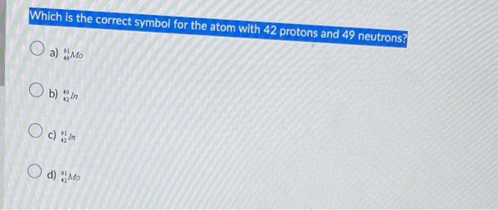Solved Which is the correct symbol for the atom with 42 | Chegg.com