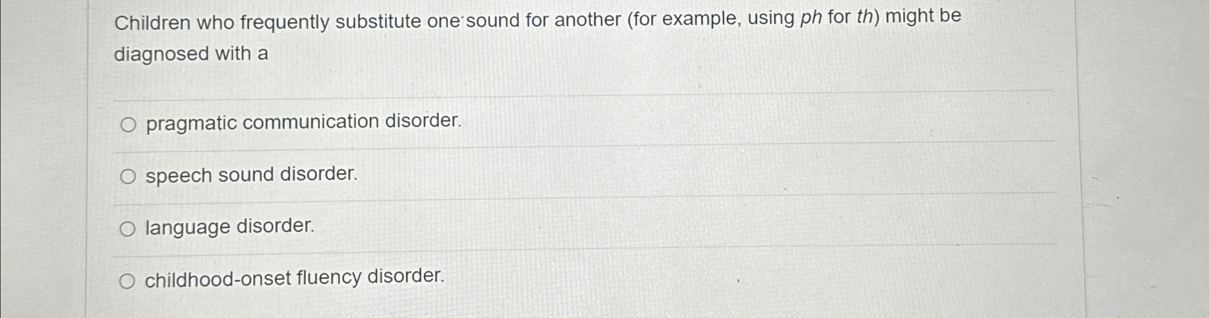 Solved Children who frequently substitute one sound for | Chegg.com