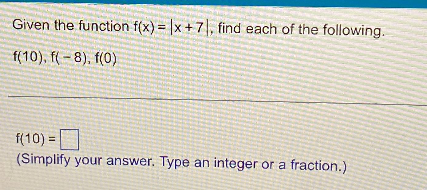 Solved Given the function f(x)=|x+7|, ﻿find each of the | Chegg.com