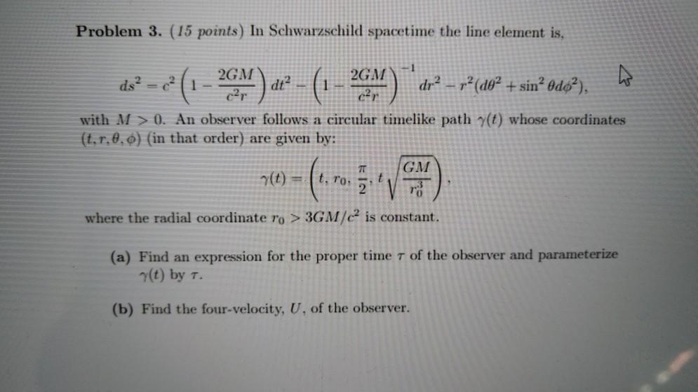Solved Problem 3. (15 points) In Schwarzschild spacetime the | Chegg.com