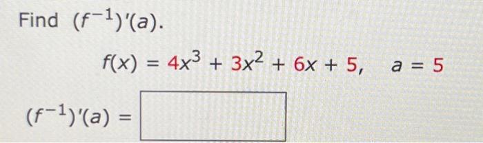 Solved Find (f−1)′(a) f(x)=4x3+3x2+6x+5,a=5 (f−1)′(a)= | Chegg.com
