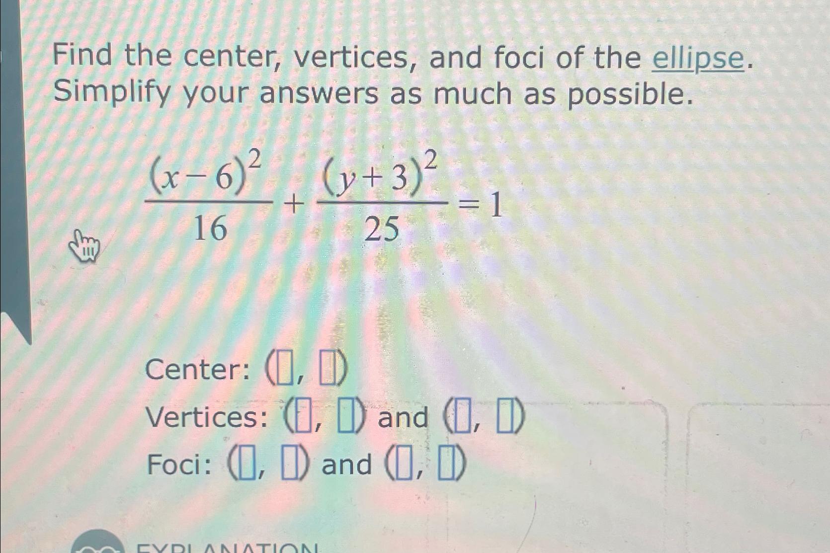 Solved Find the center, vertices, and foci of the ellipse. | Chegg.com