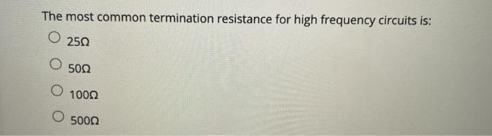Solved The most common termination resistance for high | Chegg.com