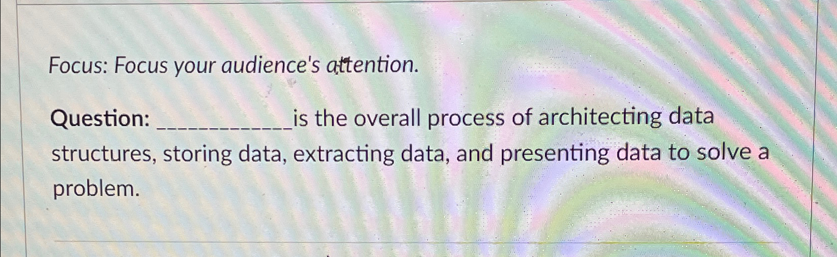 Solved Focus: Focus your audience's attention.Question: s | Chegg.com