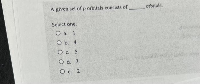 Solved A given set of p orbitals consists of orbitals. | Chegg.com
