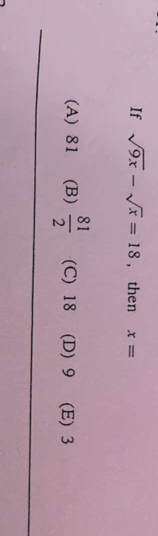 Solved If 9x2-x2=18, ﻿then x=(A) 81(B) 812(C) 18(D) 9(E) 3 | Chegg.com