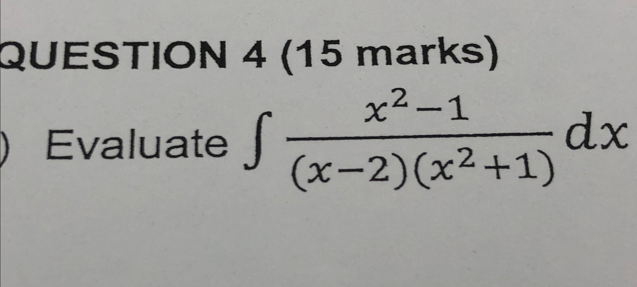 Solved Question 4 15 ﻿marksevaluate ∫﻿﻿x2 1x 2x21dx 