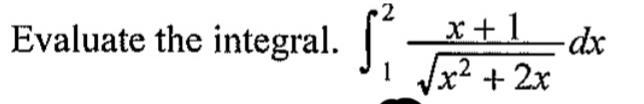 Solved Evaluate the integral. ∫12x+1x2+2x2dx | Chegg.com