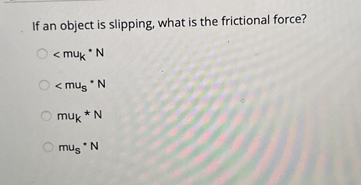 If an object is slipping, what is the frictional | Chegg.com