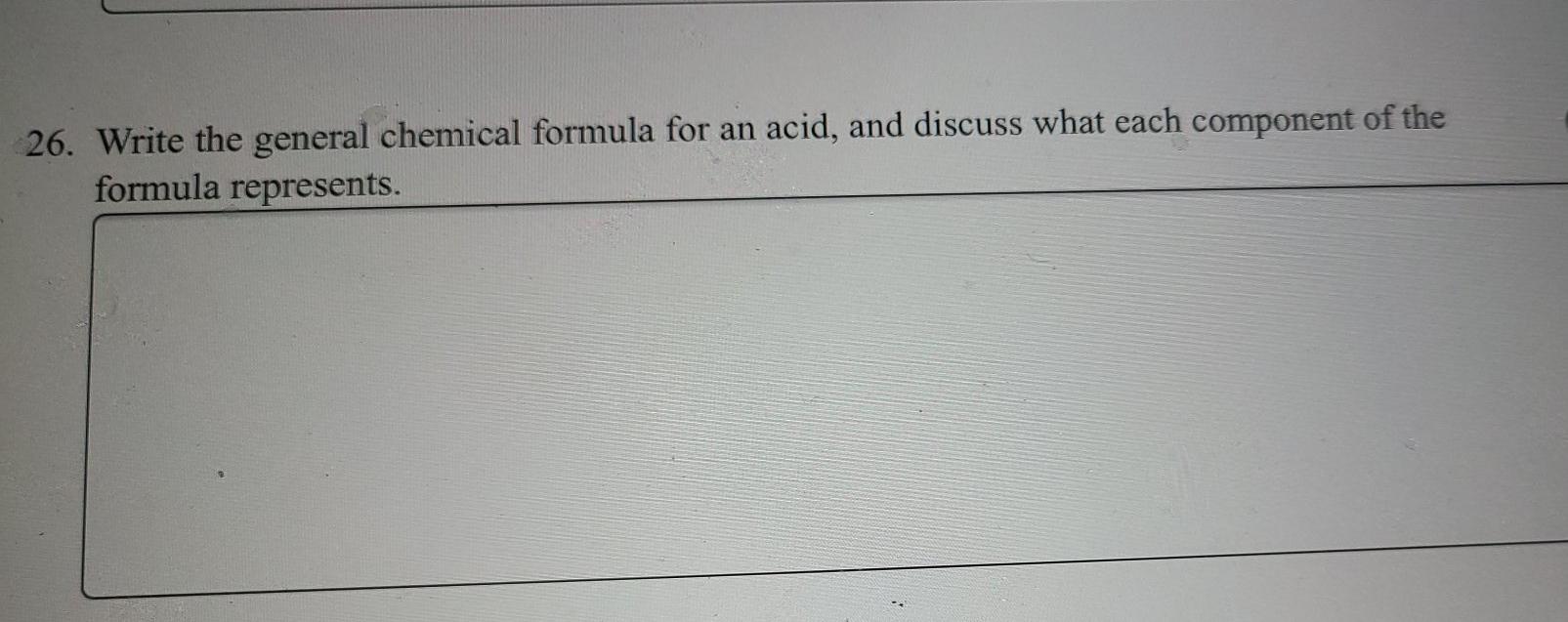 Solved 26. Write the general chemical formula for an acid, | Chegg.com