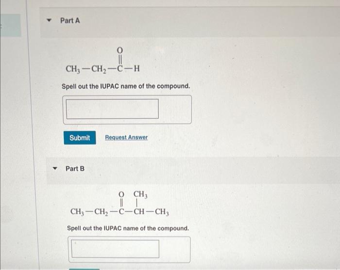 Solved Part A O i CH3 -CH2-C-H Spell out the IUPAC name of | Chegg.com