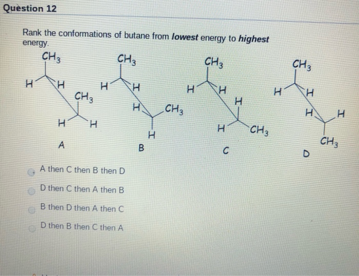 Solved Question 12 Rank the conformations of butane from | Chegg.com
