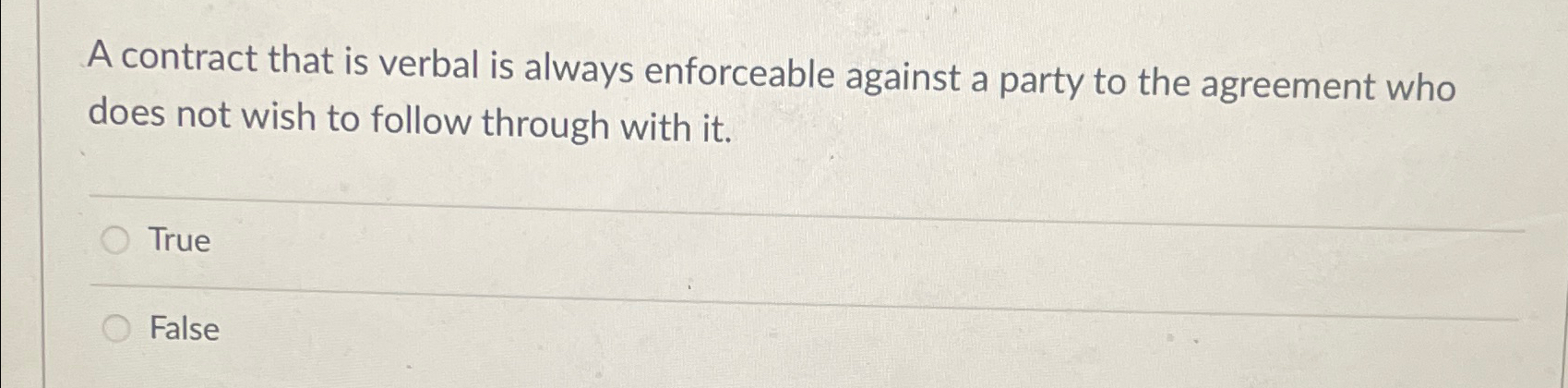 Solved A contract that is verbal is always enforceable | Chegg.com