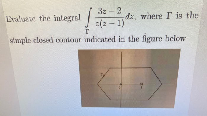 Solved Evaluate the integral | *3=1) dz, where I is the г | Chegg.com