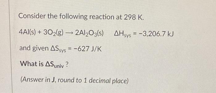 Solved Consider the following reaction at 298 K. 4Al(s) + | Chegg.com