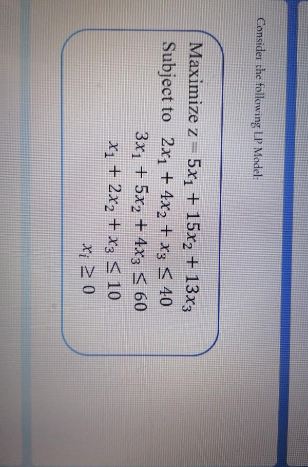 Solved Consider the following LP Model: Maximize z = 5x1 + | Chegg.com