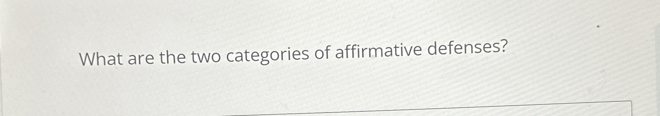 Solved What are the two categories of affirmative defenses? | Chegg.com