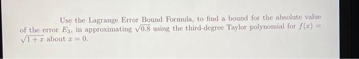 Solved By Using Lagrange Error Bound Formula Find A Bound