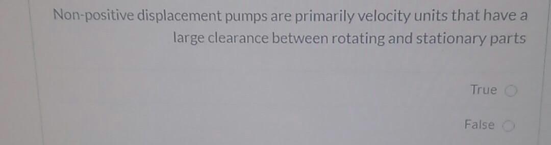 Solved Non-positive displacement pumps are primarily | Chegg.com
