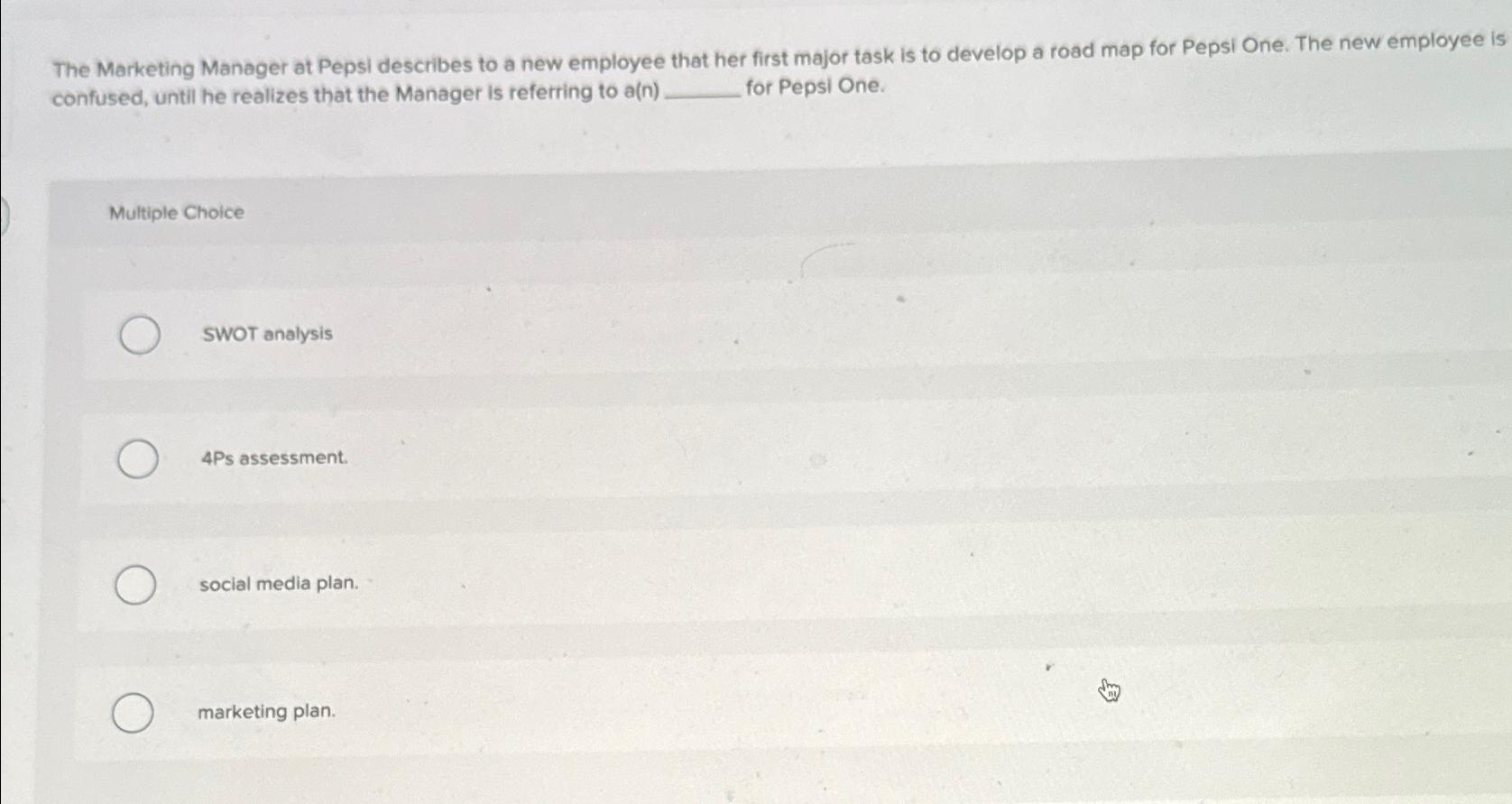 Solved The Marketing Manager at Pepsi describes to a new | Chegg.com