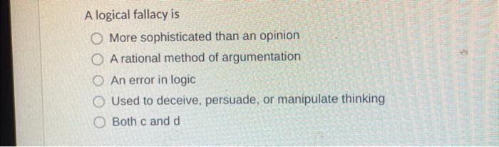 A logical fallacy is More sophisticated than an | Chegg.com